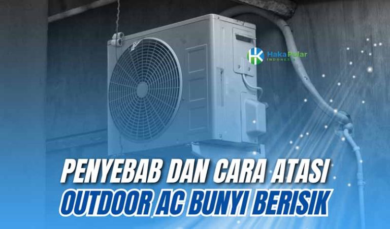 Outdoor AC Bunyi Berisik Berikut Penyebab dan Solusinya - PT Haka Polar ...